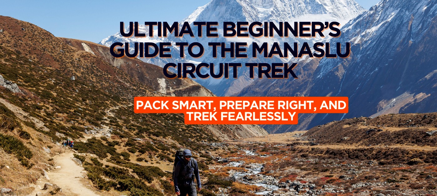 Ultimate Beginner’s Guide to the Manaslu Circuit Trek – Pack Smart, Prepare Right, and Trek ...
